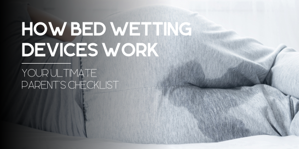 How Bed Wetting Devices Work: Your Ultimate Parent’s Checklist ...
